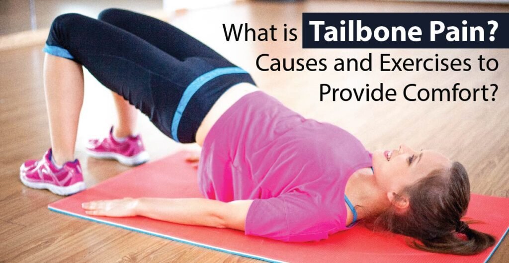 What is Tailbone Pain? Causes and Exercises to Provide Comfort